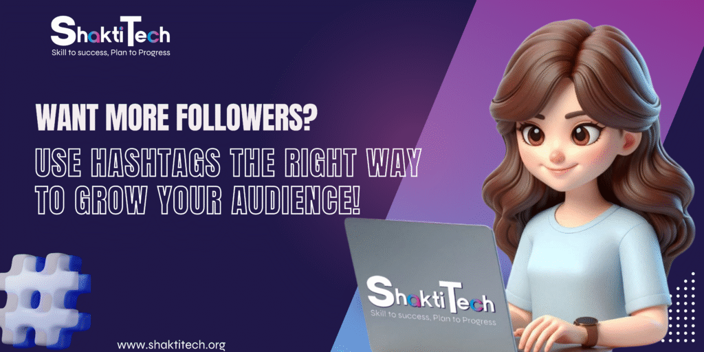 Want more followers? Use hashtags the right way to grow your audience!